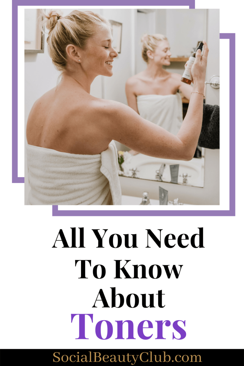 All You Need To Know About Toners - Social Beauty Club